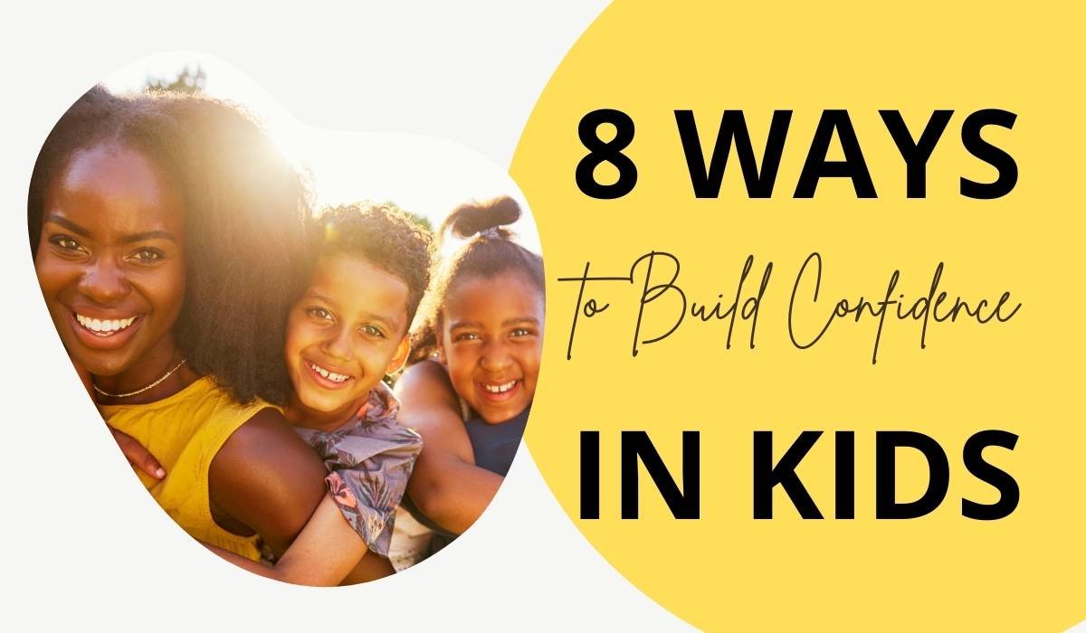 8 Ways to Build Confidence in Kids - STEAM Advocates