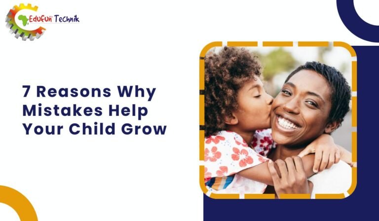 7 Reasons Why Mistakes Help Your Child Grow - STEAM Advocates